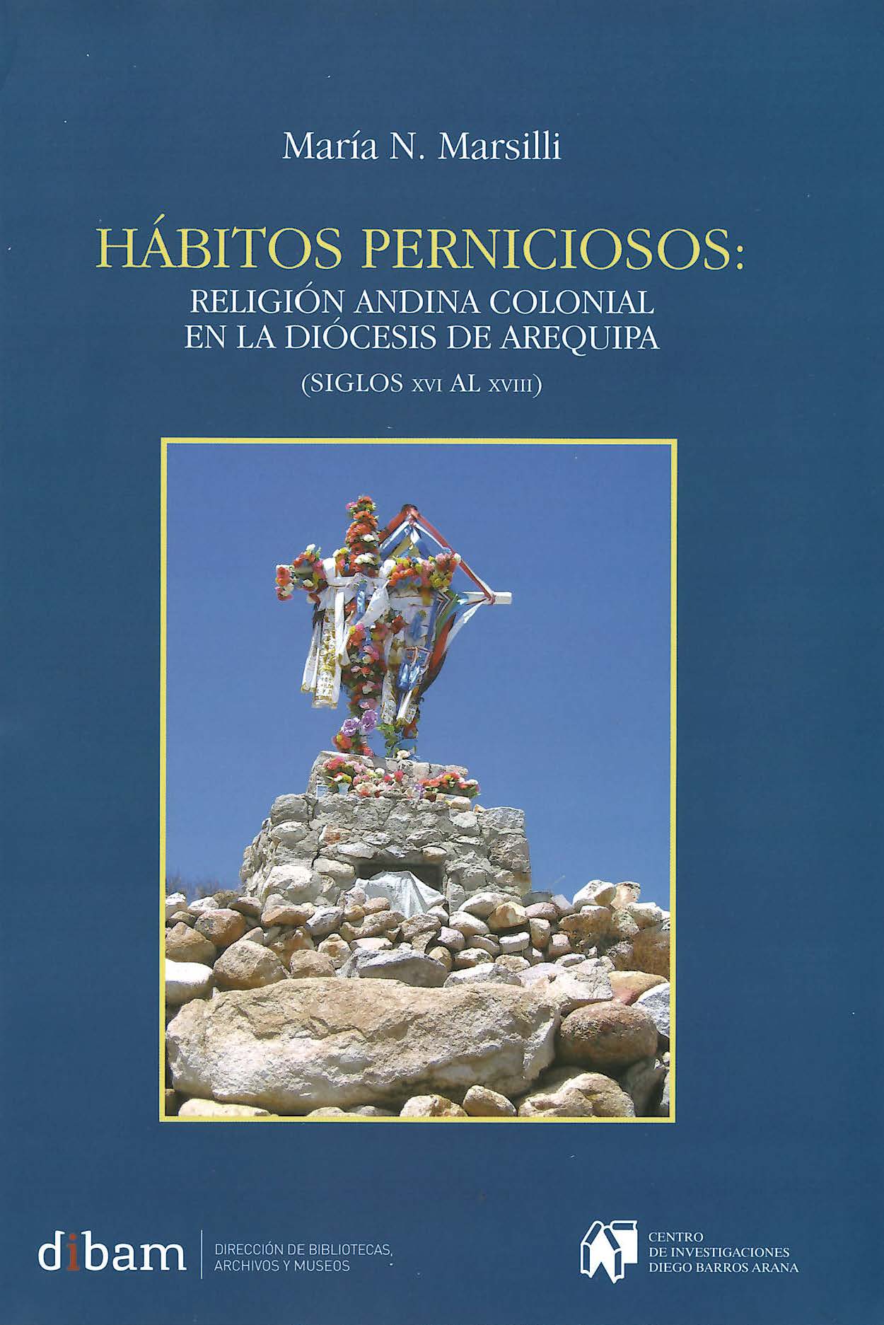 Hábitos perniciosos: religión andina colonial en la diócesis de ...